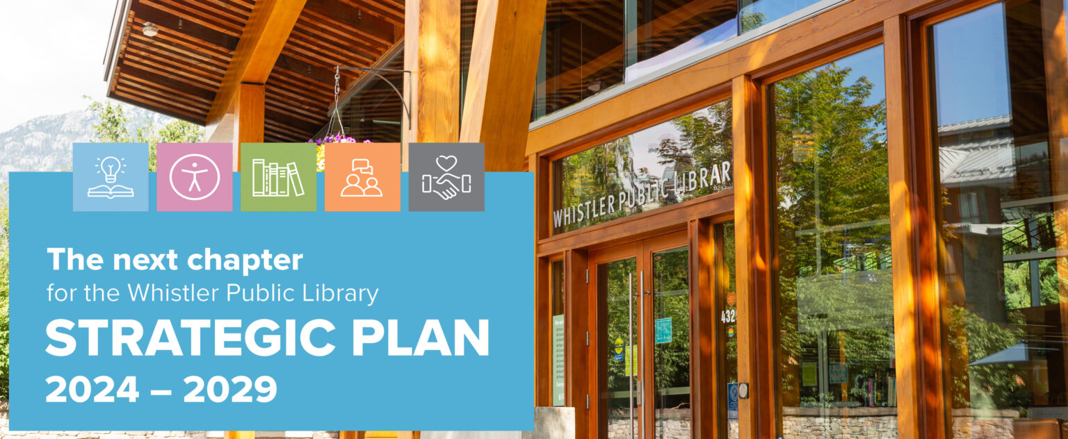 The Next Chapter: Strategic Plan 2024-2029 | Whistler Library